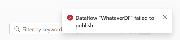 Solved: Something went wrong, Dataflow publish failed - Microsoft Fabric Community