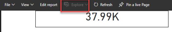 Solved: Explore button is greyed out for Power Bi Service ...