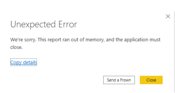 Power BI Desktop crashes - This report ran out of ... - Microsoft ...