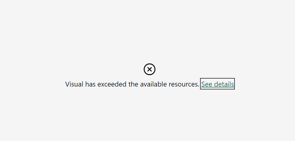 Visual has exceeded the available resources - Microsoft Fabric Community