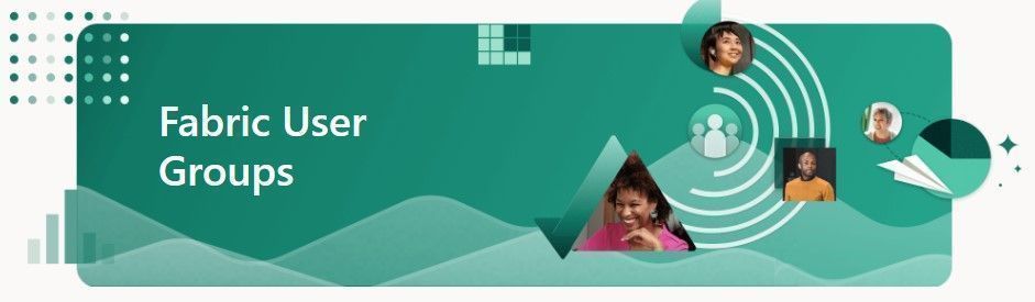 New functionality for Fabric User Groups - Microsoft Fabric Community
